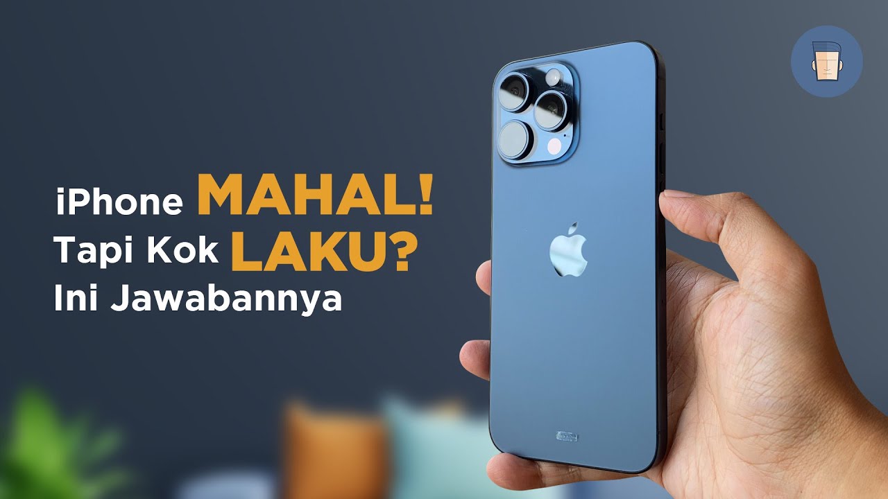 iPhone MAHAL! Tapi Kok LAKU?? Ini Jawabannya - YouTube