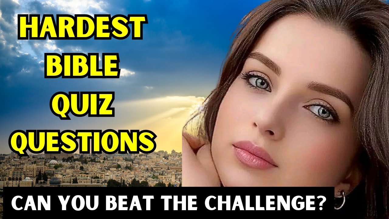 15 HARDEST BIBLE QUIZ QUESTIONS AND ANSWERS - CAN YOU BEAT THE ...