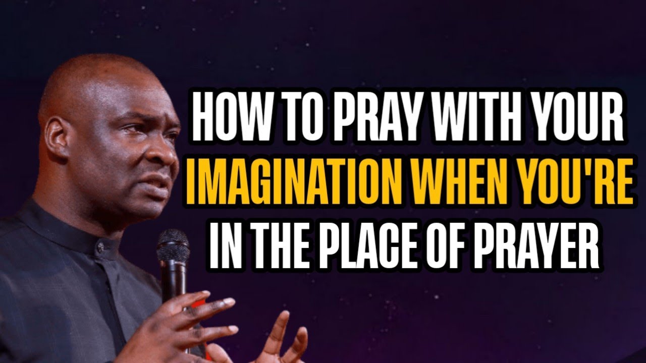 HOW TO PRAY WITH YOUR IMAGINATION WHEN YOU'RE IN THE PLACE OF PRAYER ...
