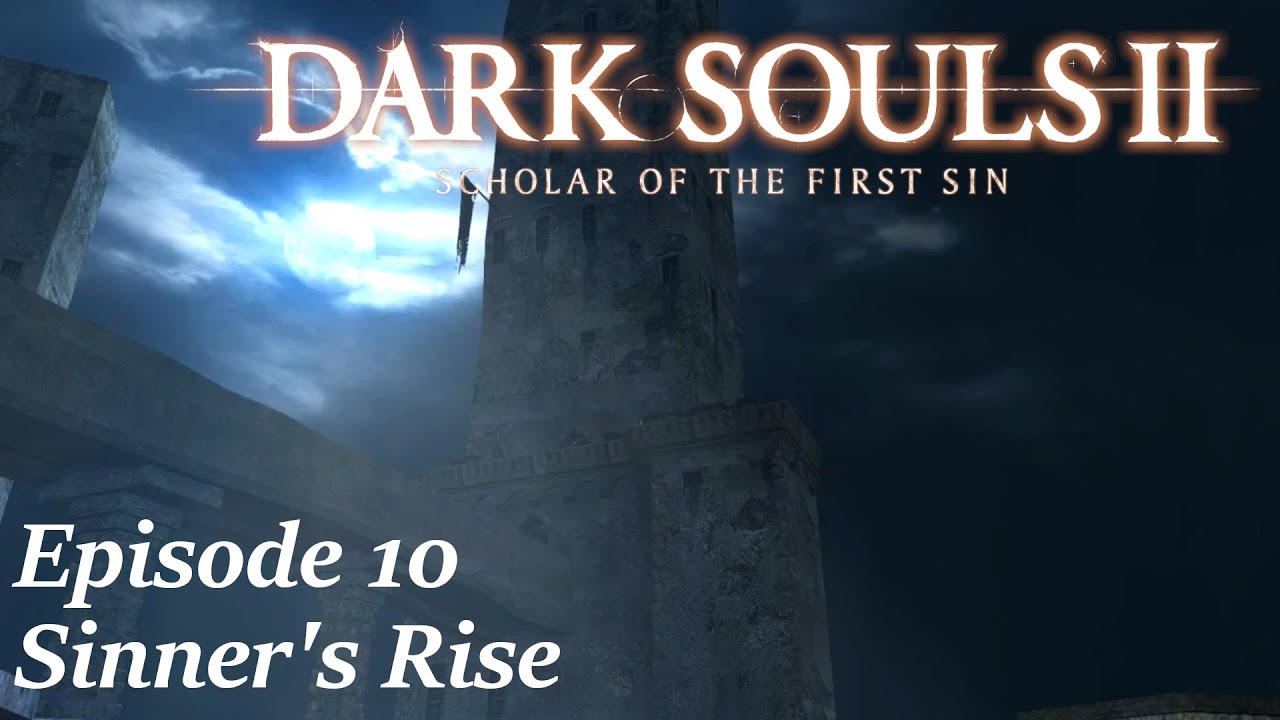 Sinner's Rise - Dark Souls 2 Walkthrough - Episode 10 - YouTube