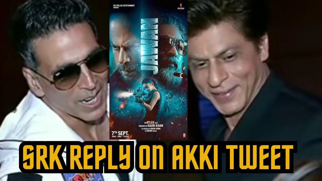 Shah rukh khan reply on Akki tweet | Jawan | Akshay Kumar|| AKN - YouTube