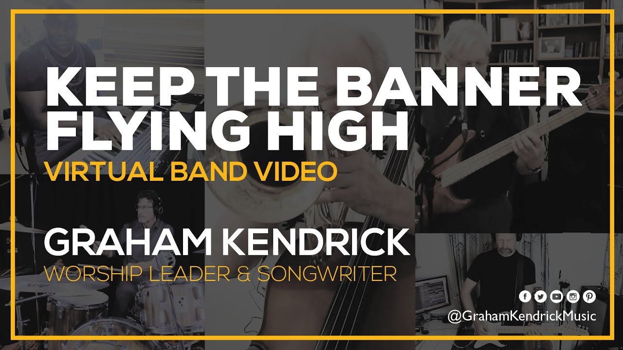 Keep The Banner Flying High - Virtual Band Video - Graham Kendrick and ...