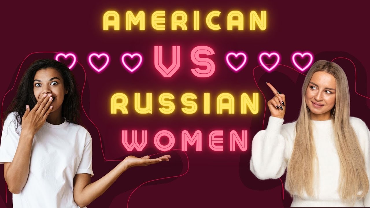 🌍 Russian vs American Woman: Exploring Cultural Differences and ...