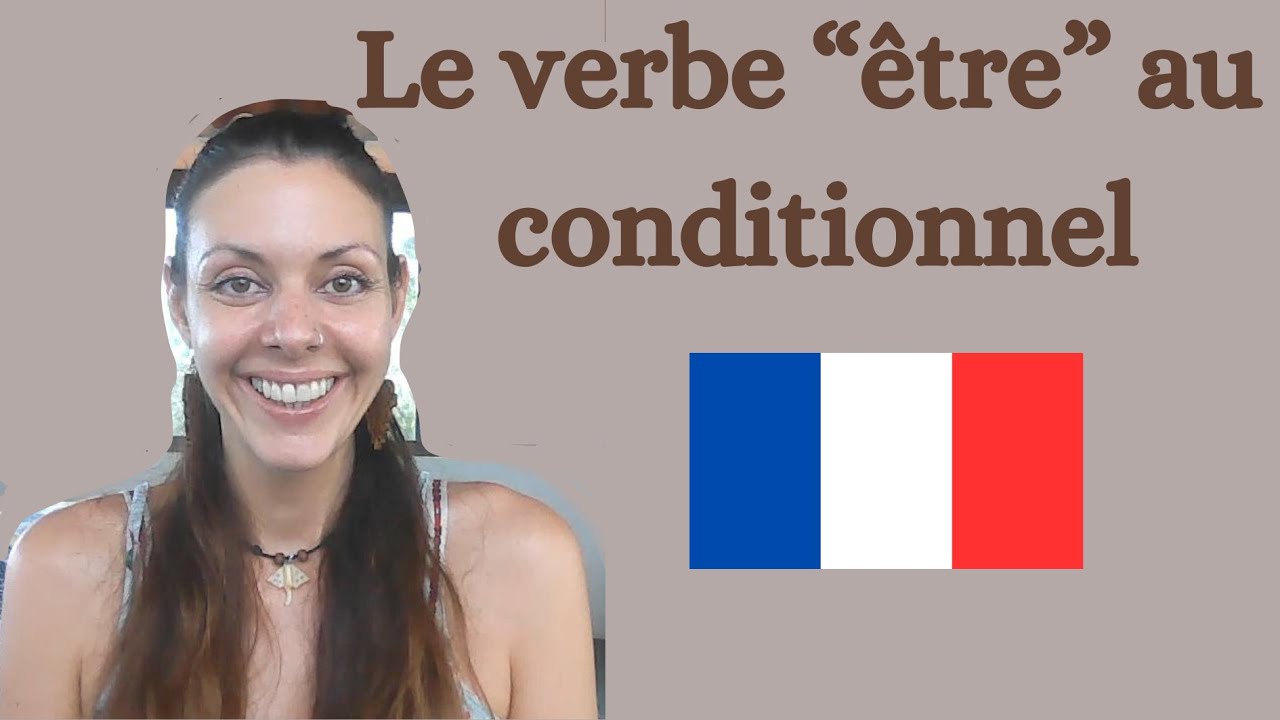 The verb "être" (to be) at the "conditionnel" (conditional tense) in ...