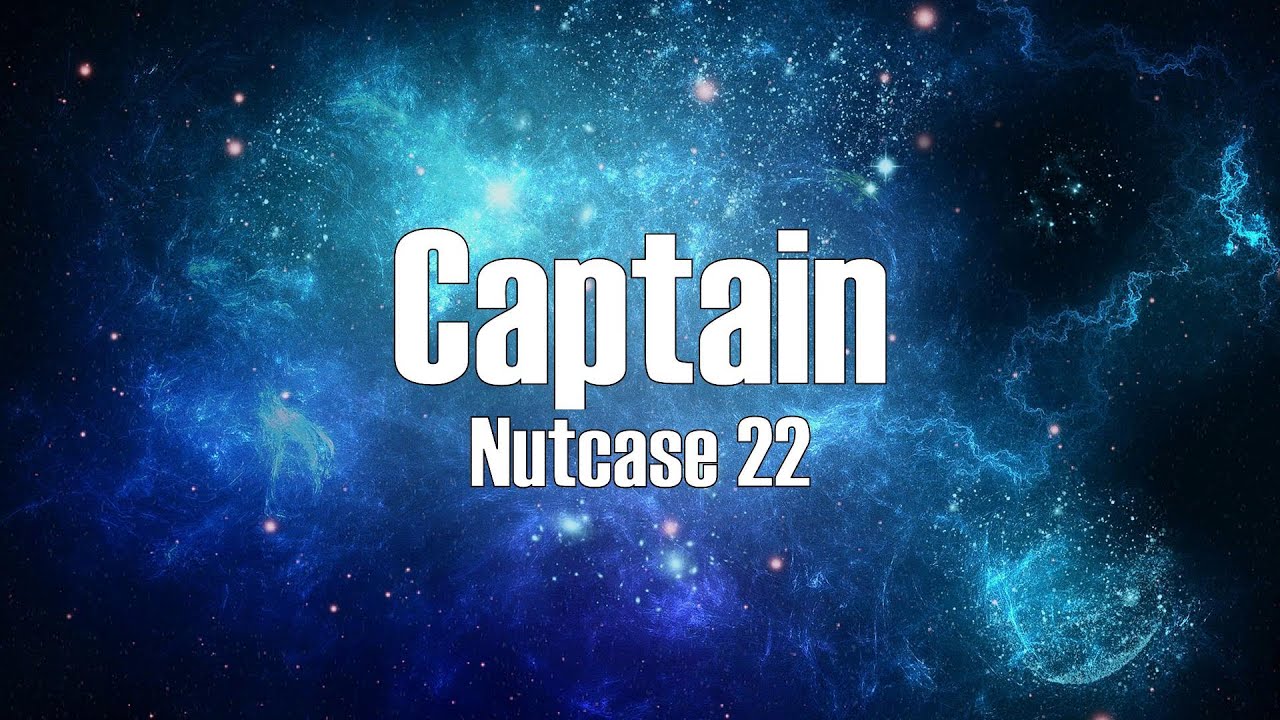 Nutcase 22 - Captain (Lyrics) - YouTube