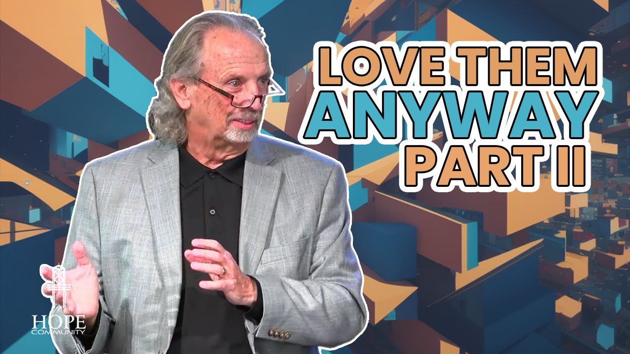 Love Them Anyway | Hope Community Church | Pastor Brian Lother - YouTube