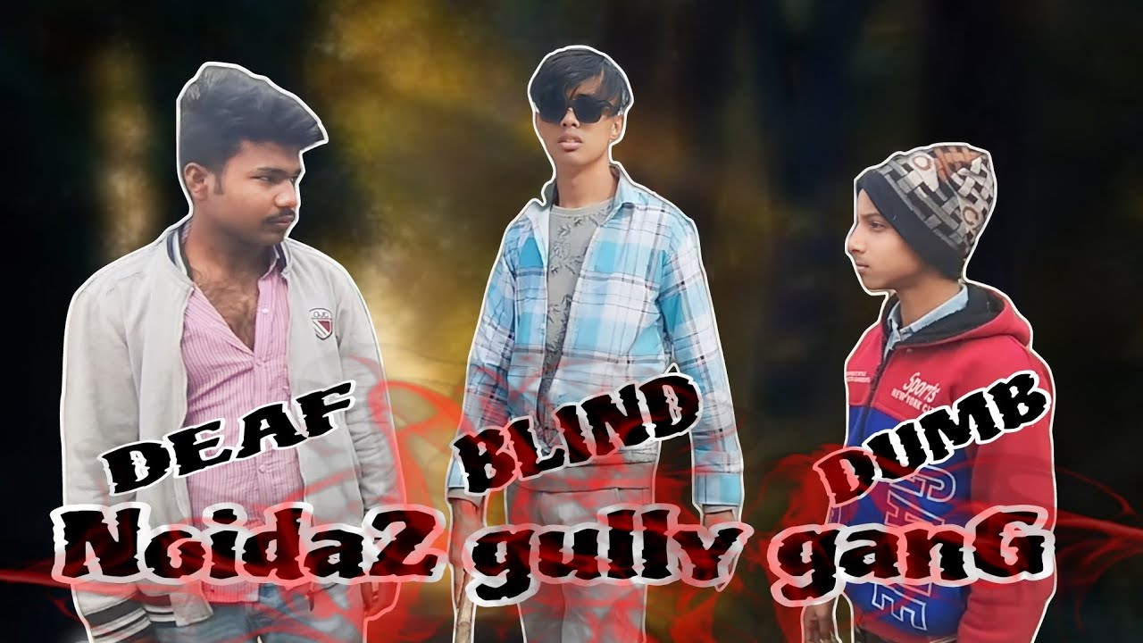 Deaf Blind Dumb ////noida2 gully gang - YouTube