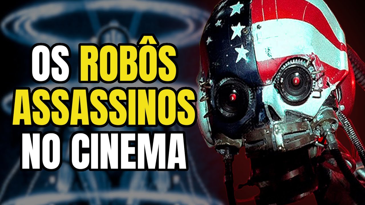 FILMES DE ROBÔS ASSASSINOS | Por que temos medo das Máquinas? - YouTube