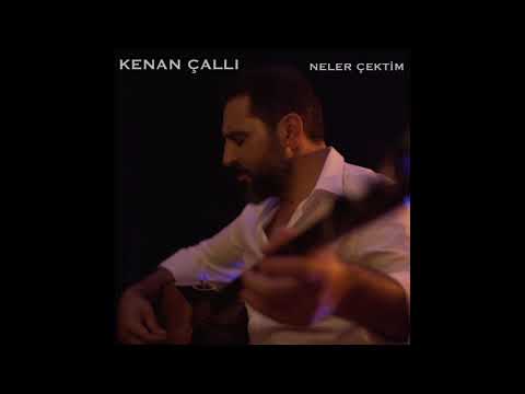 KENAN ÇALLI NELER ÇEKTİM