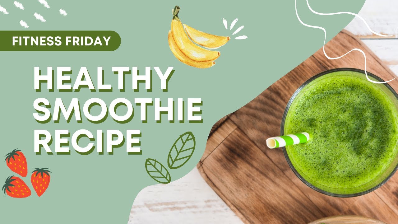 Fitness Friday: Healthy Smoothie Recipe - YouTube