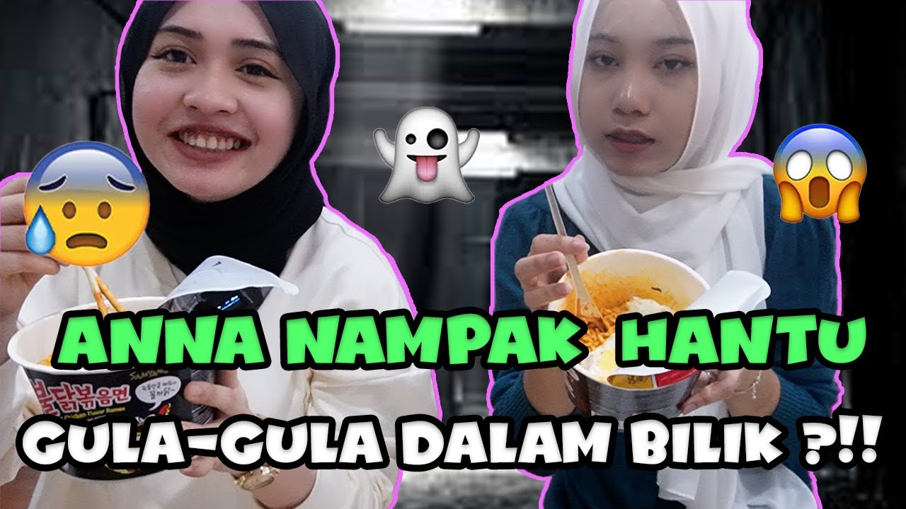 ANNA NAMPAK HANTU GULA-GULA DALAM BILIK ?!! REACTION HANTU BERSAMA ANNA ...