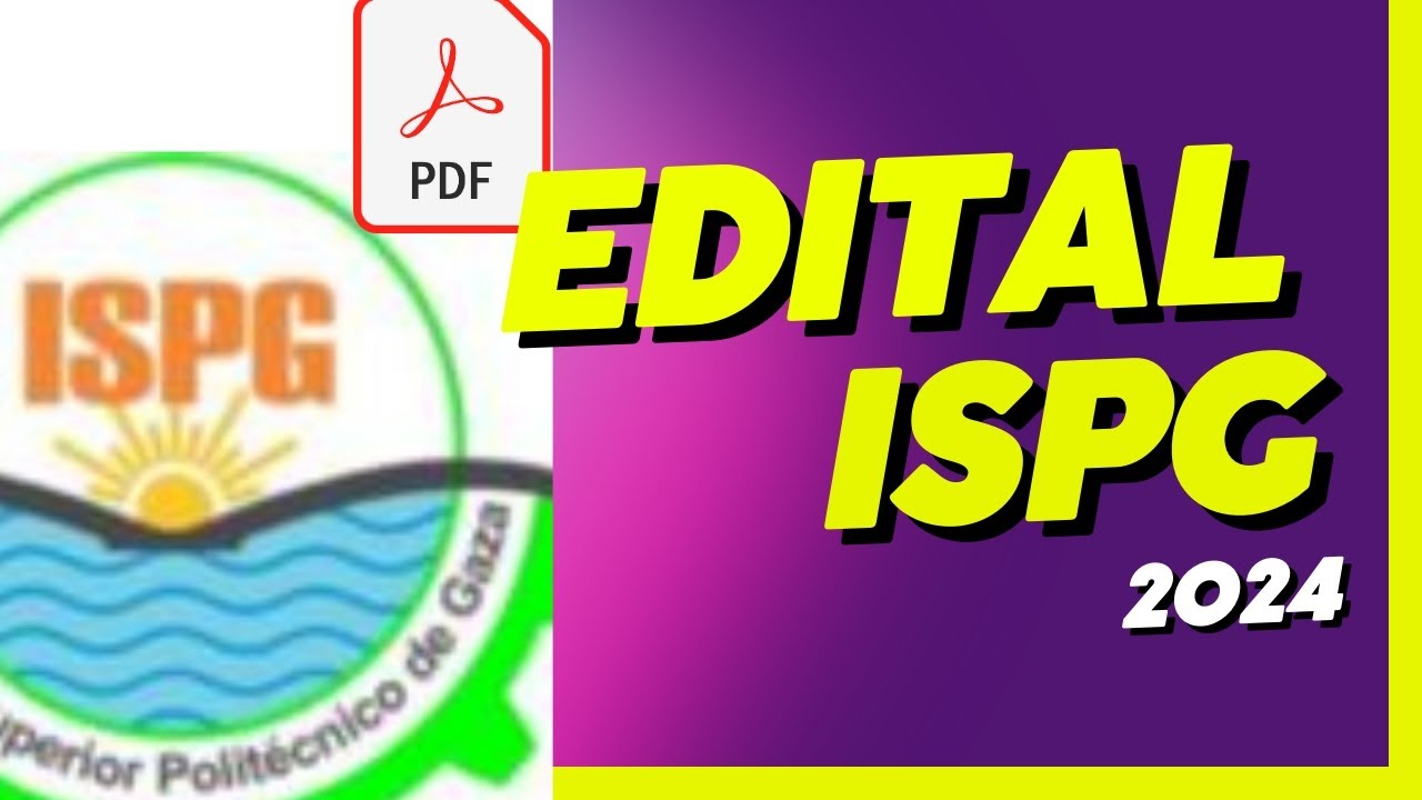 EDITAL ISPG 2024, INSTITUTO SUPERIOR POLITÉCNICO DE GAZA, PDF. - YouTube