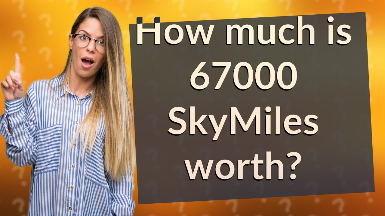 How Much Is 67000 SkyMiles Worth YouTube how-much-is-67000-skymiles-worth-youtube