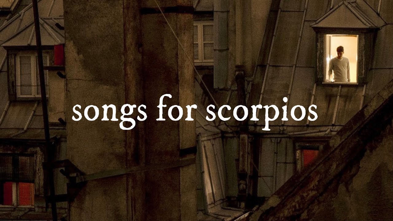 songs for scorpios / an astrological playlist - YouTube