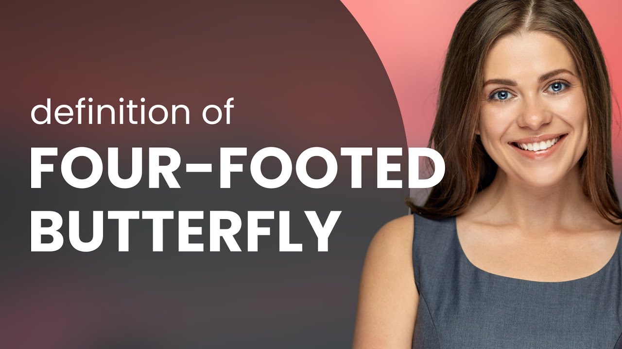 Four-footed butterfly | meaning of FOUR-FOOTED BUTTERFLY - YouTube