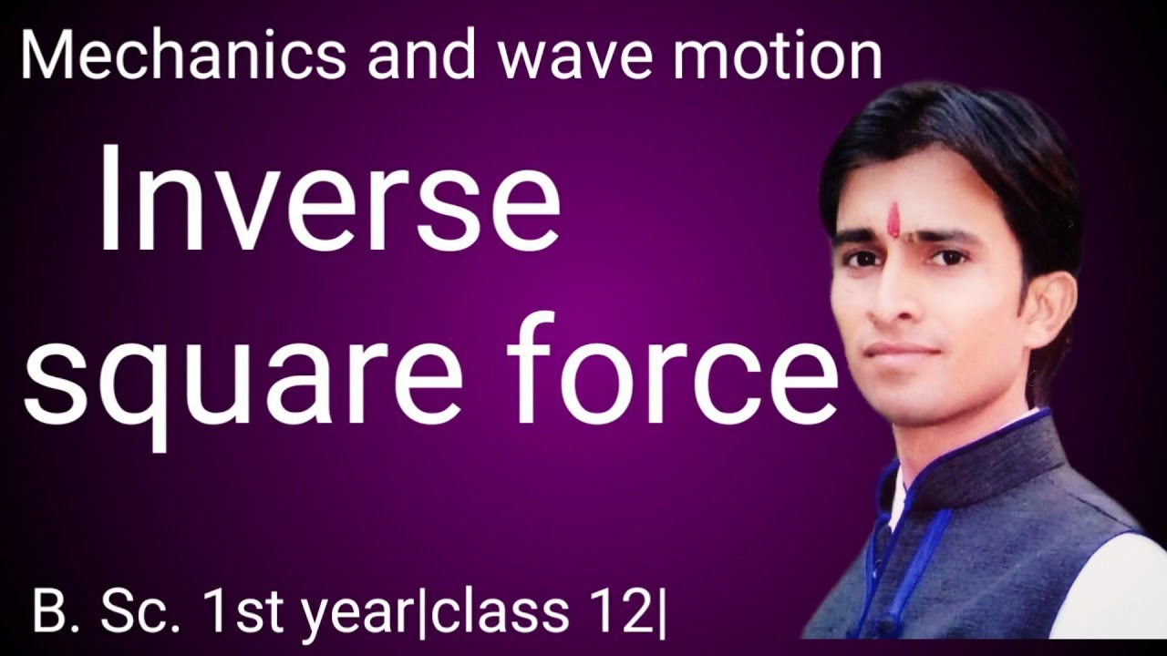 Inverse square force| Mechanics and wave motion|B.Sc.1st year|physics ...