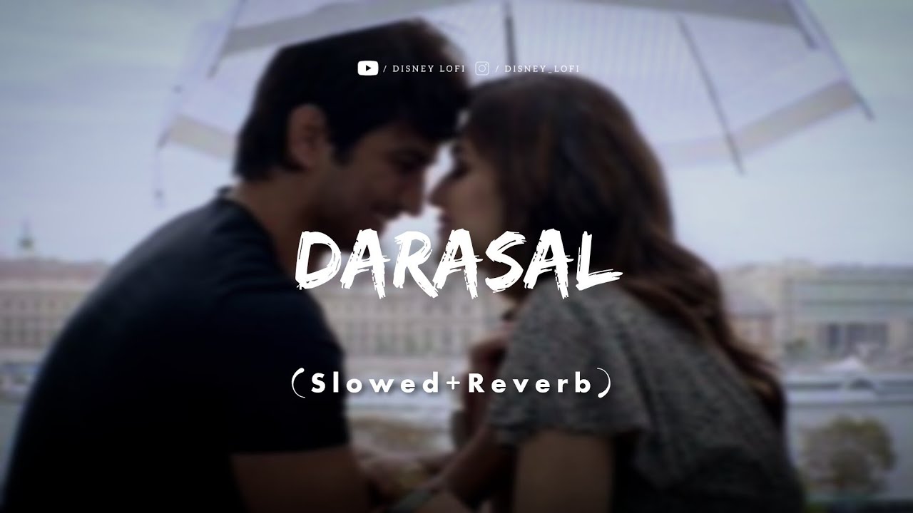 Darasal - (Slowed+Reverb) | Raabta | Atif Aslam | Pritam | Disney lofi ...