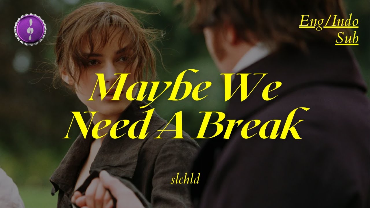 Slchld - Maybe We Need A Break | Lirik + Terjemahan Indo - YouTube