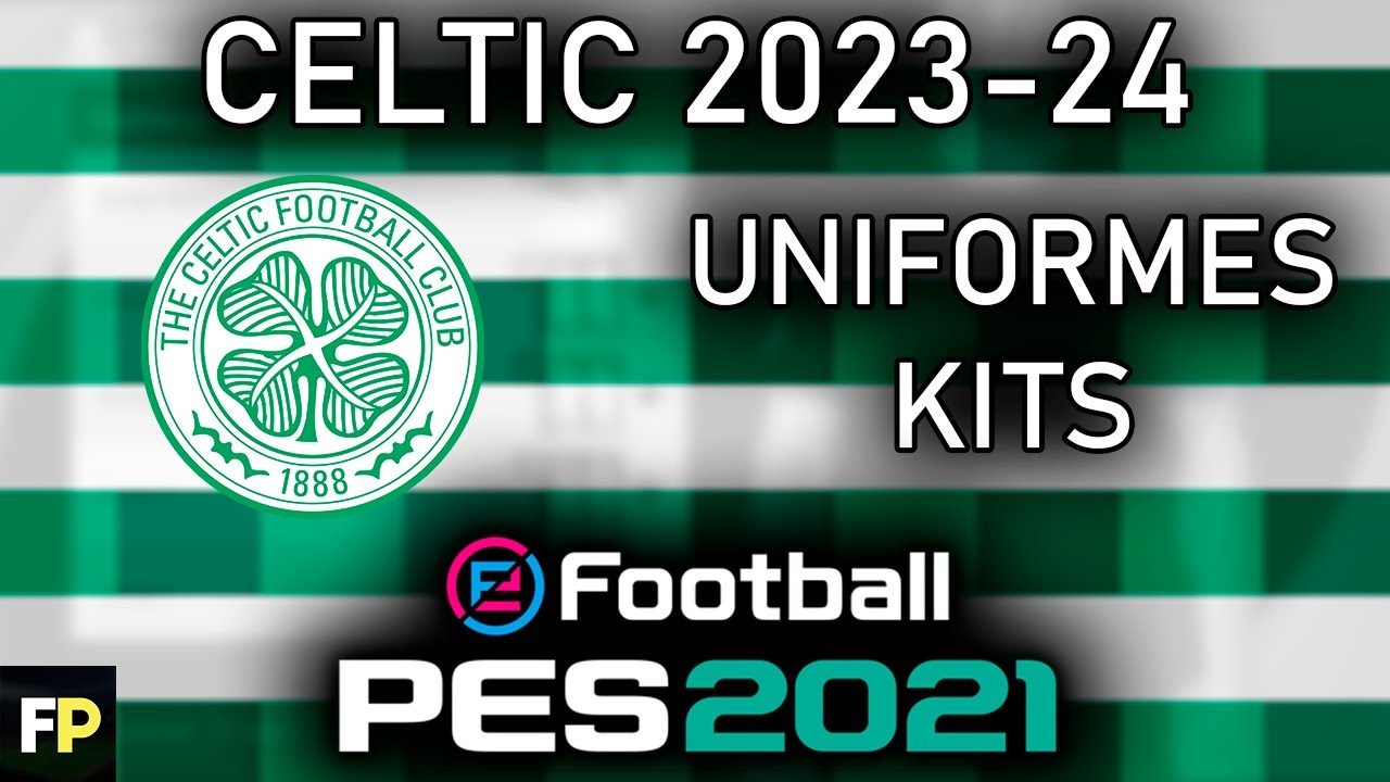 PES 2021 - Uniformes/kits Celtic (23-24) Xbox - YouTube