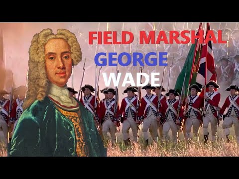 FIELD MARSHAL GEORGE WADE PC BRITISH MILITARY COMMANDER - YouTube