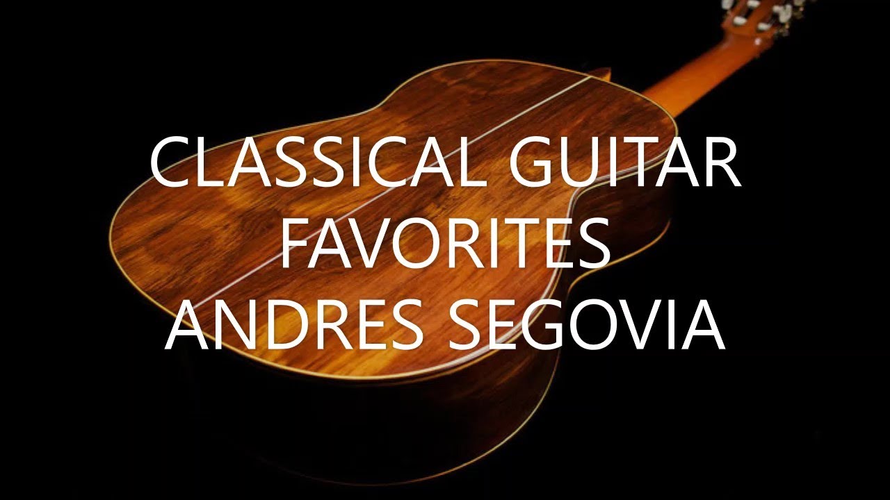Classical Guitar Favorites. Andres Segovia.@mbreyguitars1994 - YouTube