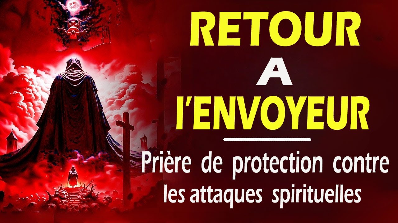 Répétez cette Puissante Prière de Protection contre les Attaques Spirituelles. - YouTube