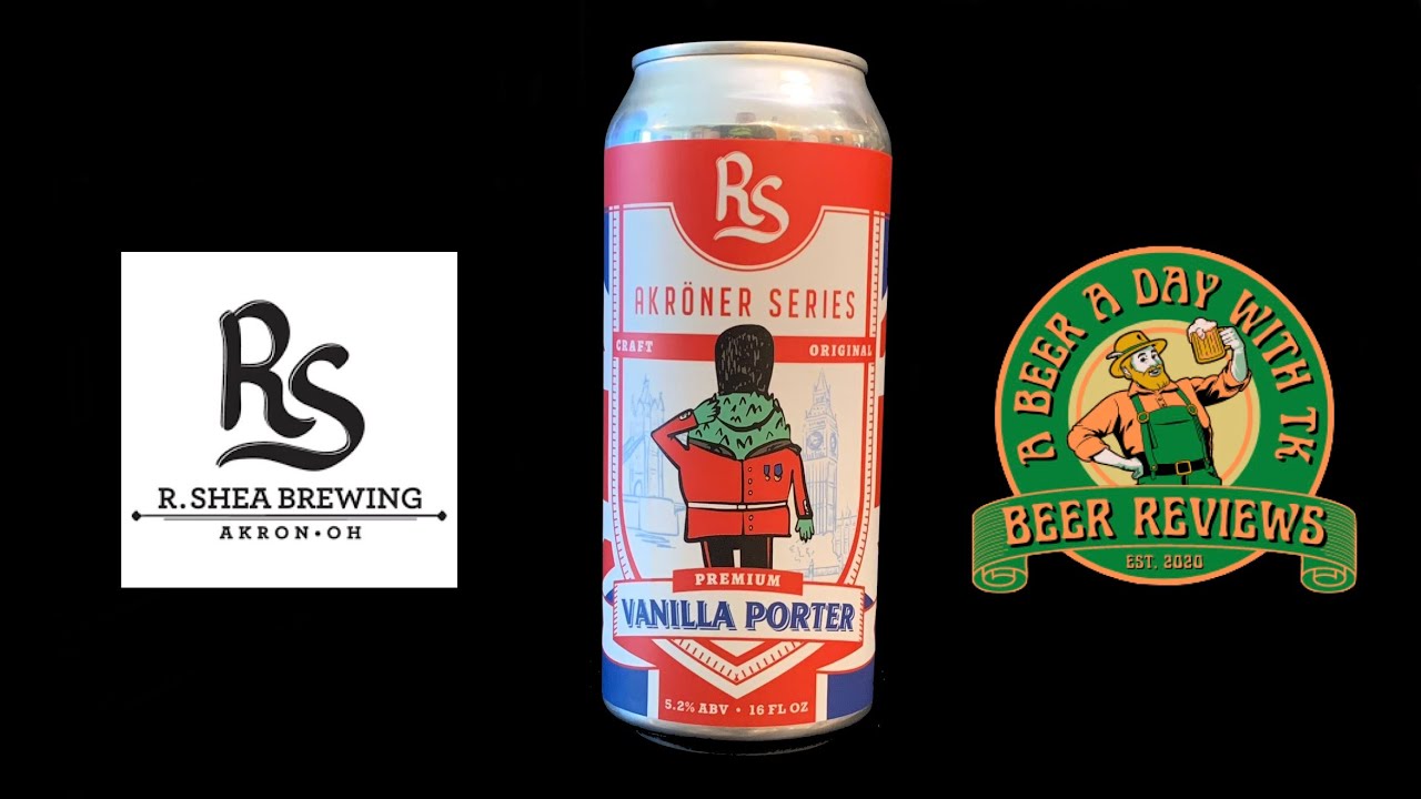 Beer Review: Akröner Series Vanilla Porter, R. Shea Brewing, Akron ...