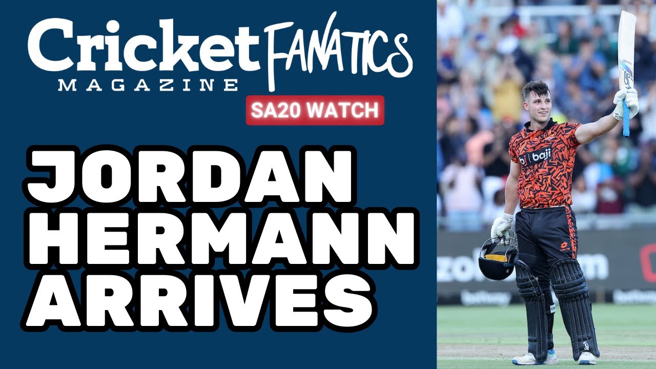 JORDAN HERMANN Arrives with Century | SA20 Watch | SA Cricket Daily ...