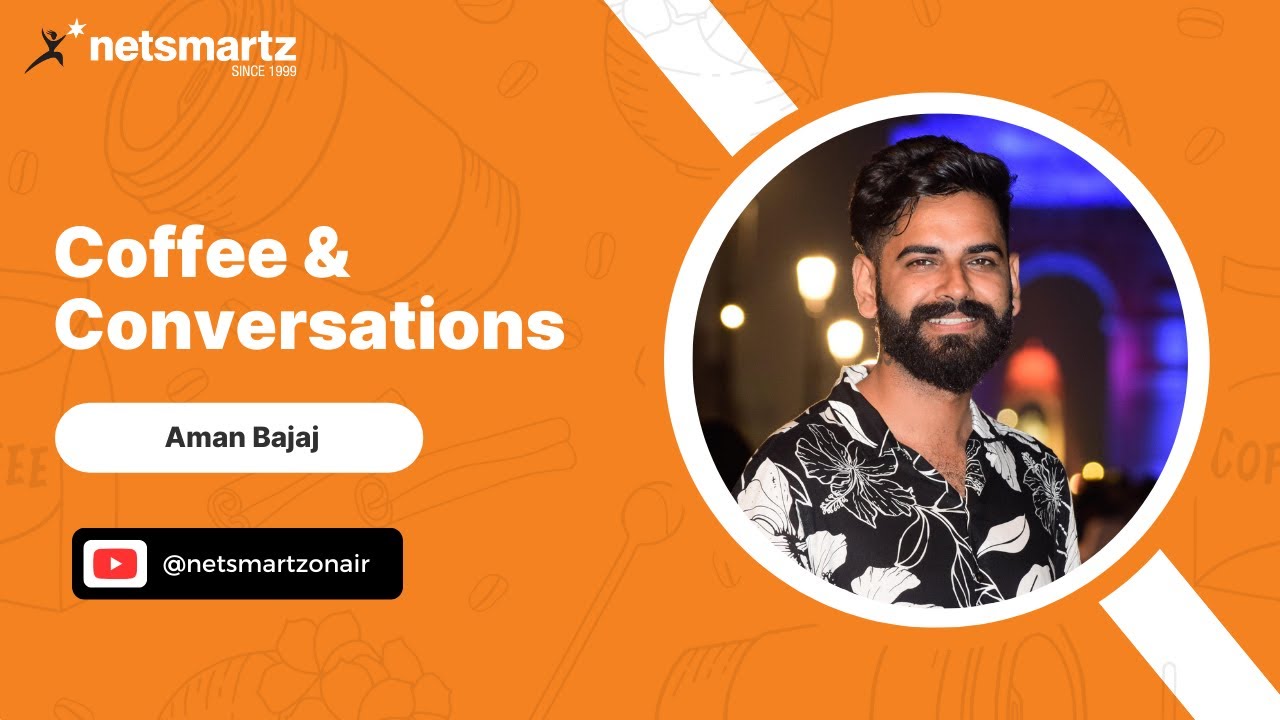 Netsmartz | Coffee & Conversations | Aman Bajaj - YouTube