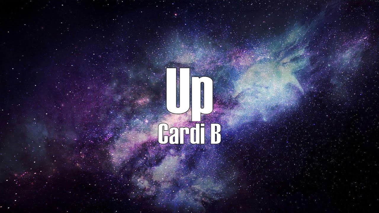 Cardi B - Up (Lyrics) - YouTube