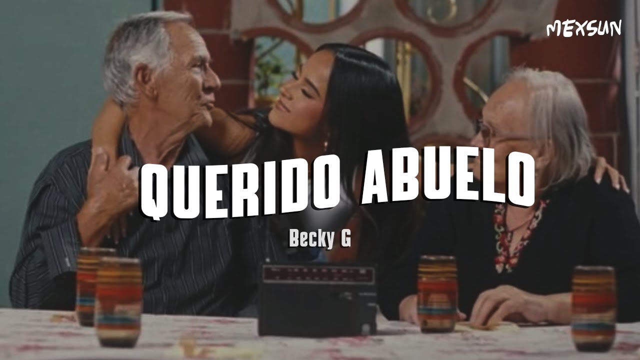 Becky G - QUERIDO ABUELO (Letra) - YouTube Music