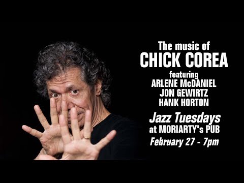 Jazz Tuesdays The Music of Chick Corea featuring Arlene McDaniel (2/27 ...