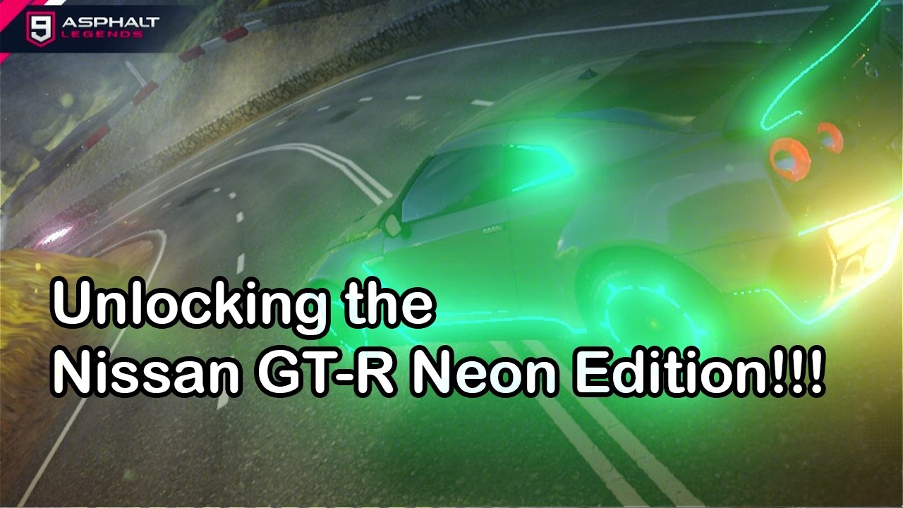 Asphalt 9 - Unlocking the LAST Special Event Car: Nissan GT-R Neon ...