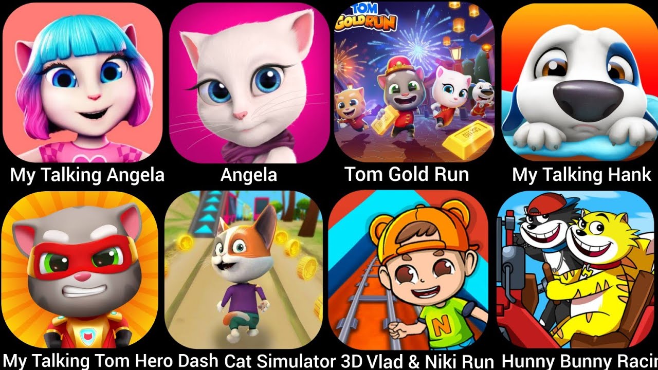 My Talking Angela,Tom Gold Run,Cat Simulator 3D,Tom Hero Dash,Vlad ...