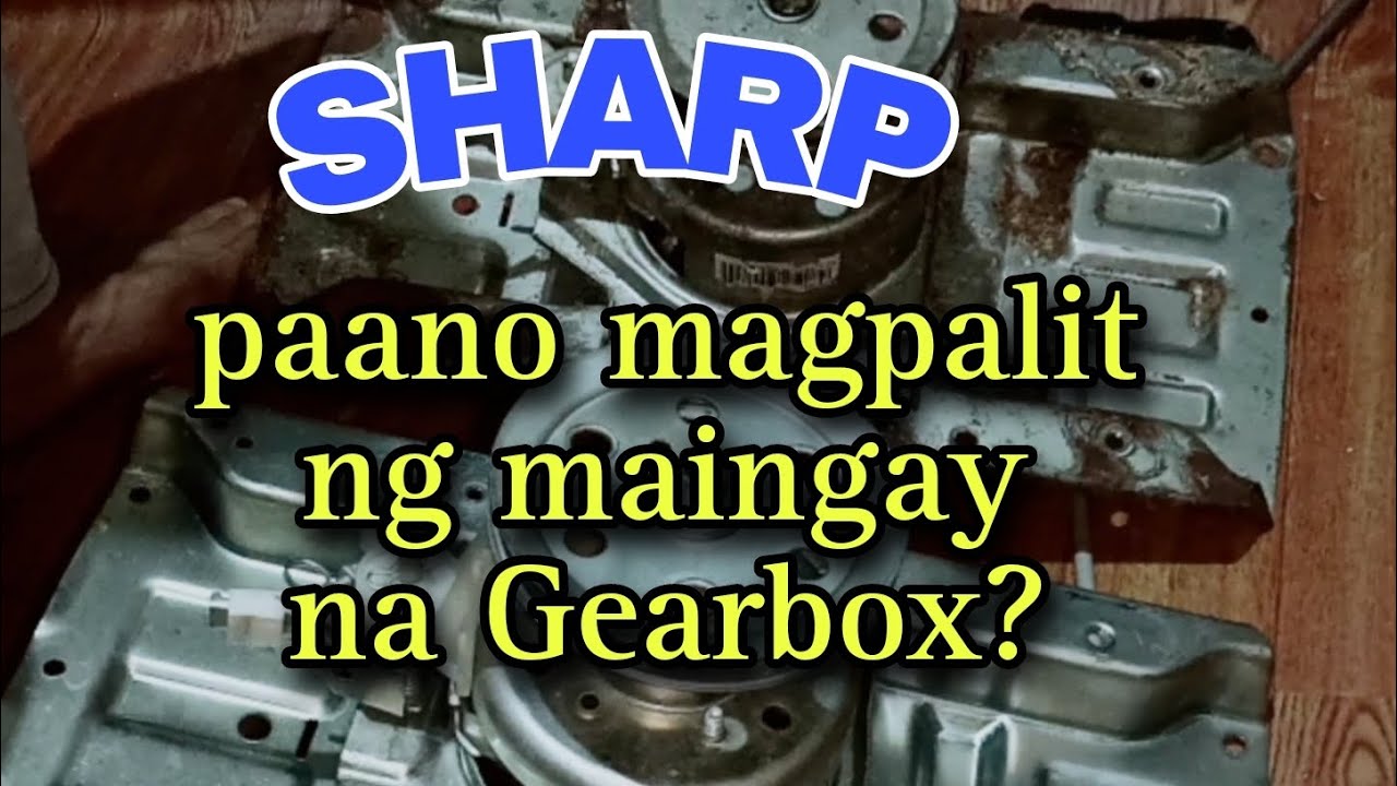 paano magpalit ng gearbox / gearcase sharp automatic washing machine ...