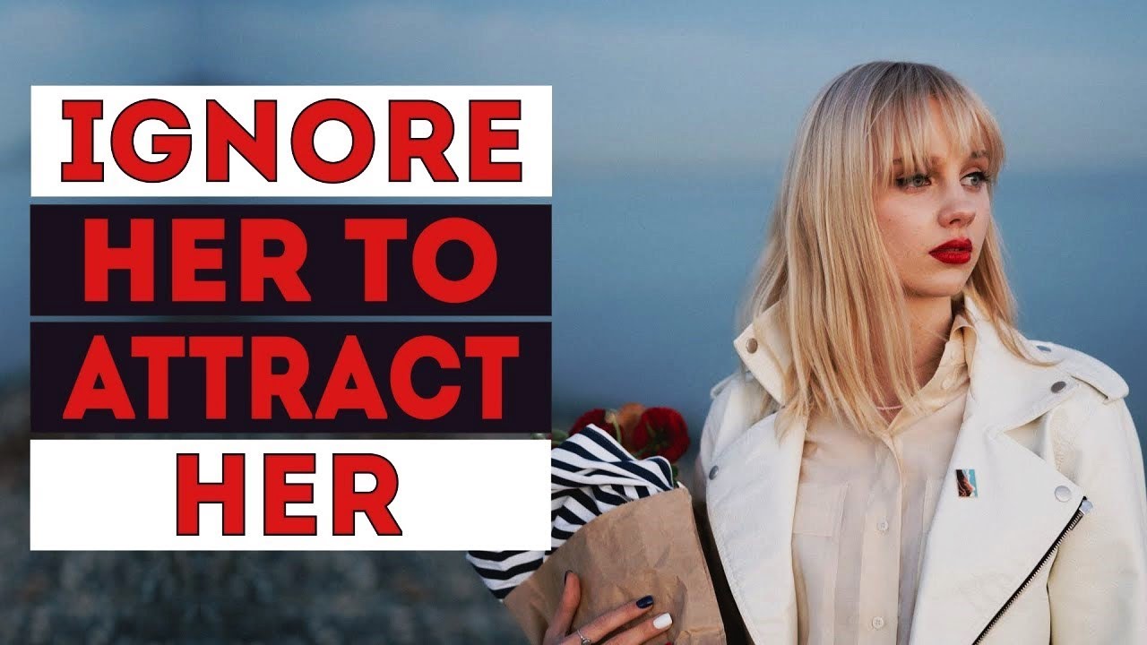 How To Ignore Her To Attract Her - Psychology of ignoring a woman / How ...