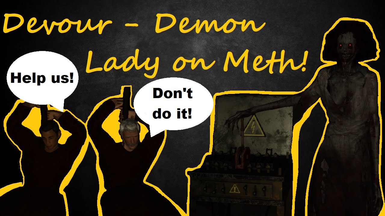 Devour - Demon Lady on Meth! - YouTube