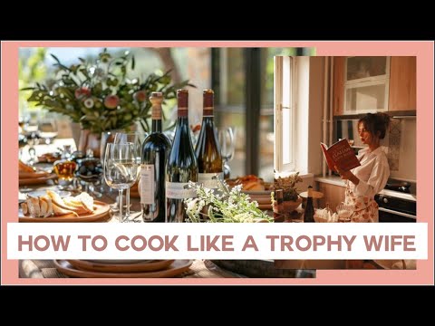How to Cook Like a Trophy Wife | Feminine Life Skills - YouTube