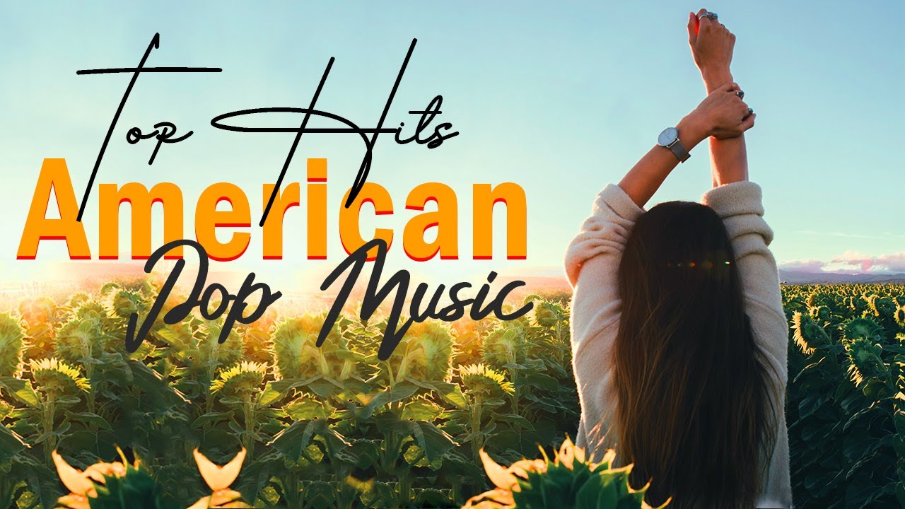 Top Hits American Pop Music - Hits American Pop Songs -Top English Pop ...