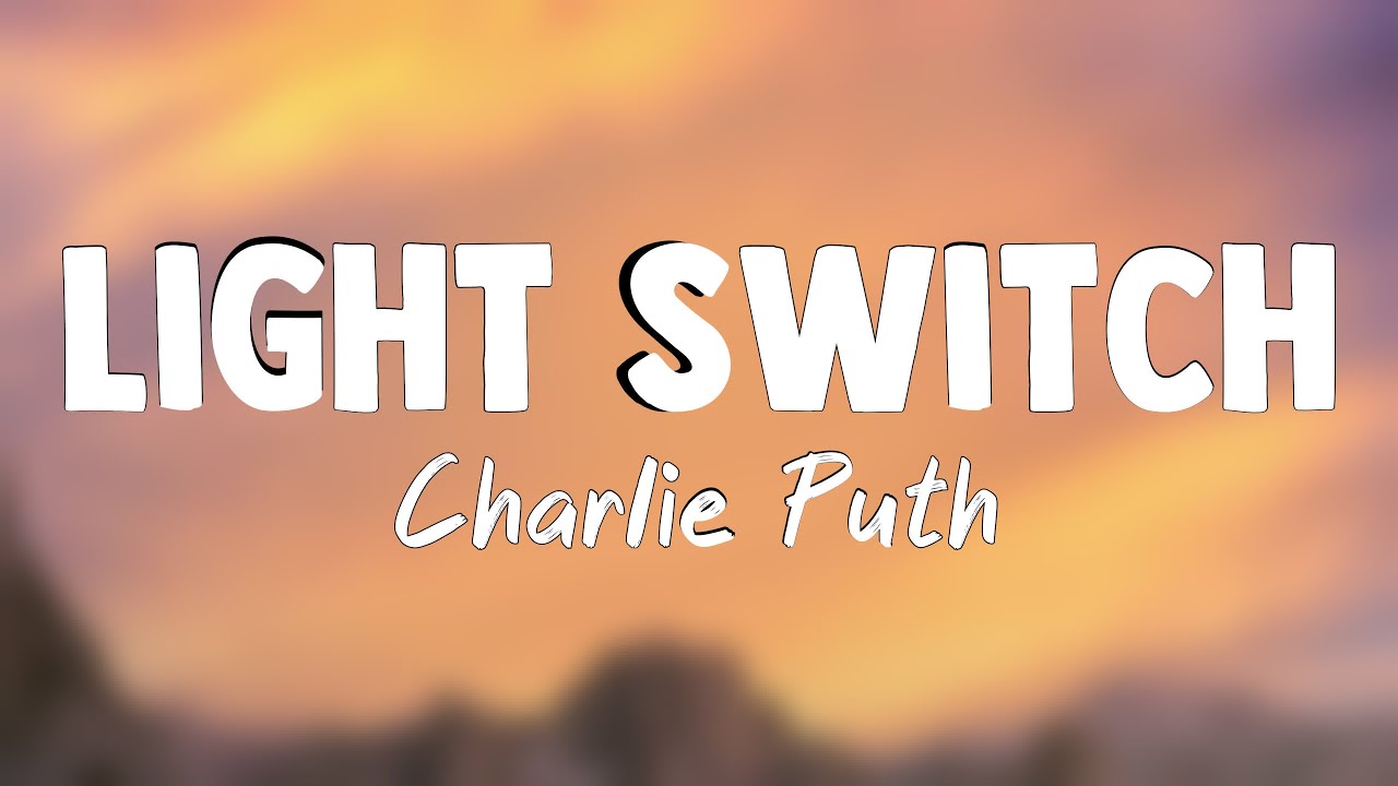 Light Switch - Charlie Puth [Lyrics Video] 💴 - YouTube