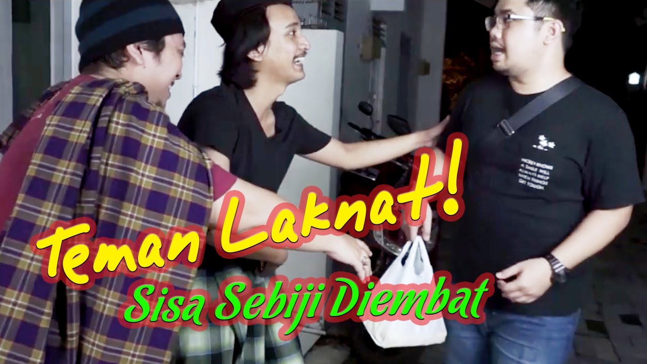 Sobat Rantau | Teman Laknat! Sisa Sebiji Diembat - YouTube