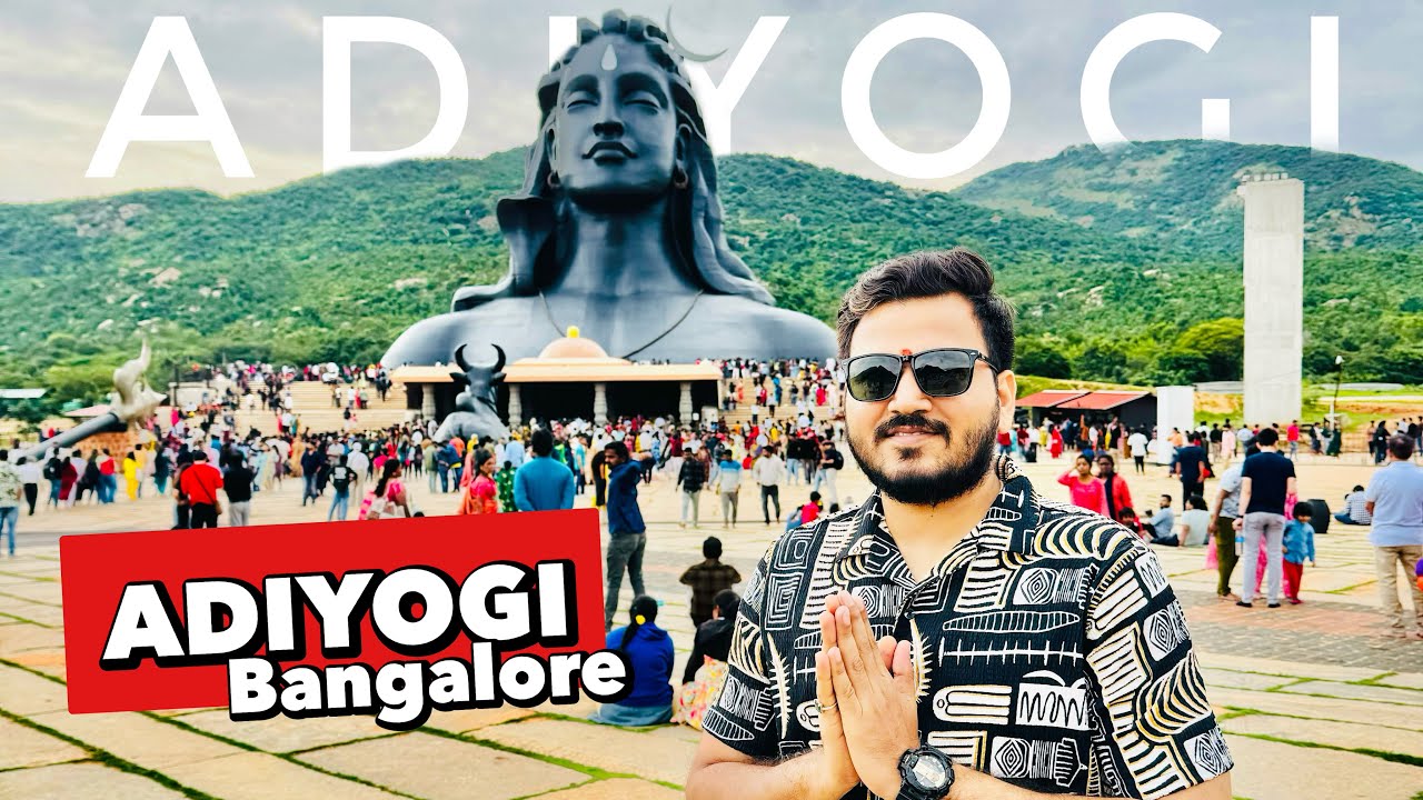 ADIYOGI BANGALORE CHIKKABALLAPUR | COMPLETE GUIDE | ADIYOGI STATUE ...