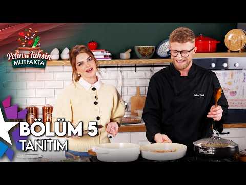 Pelin ve Tahsin Mutfakta | 5. Bölüm Tanıtım