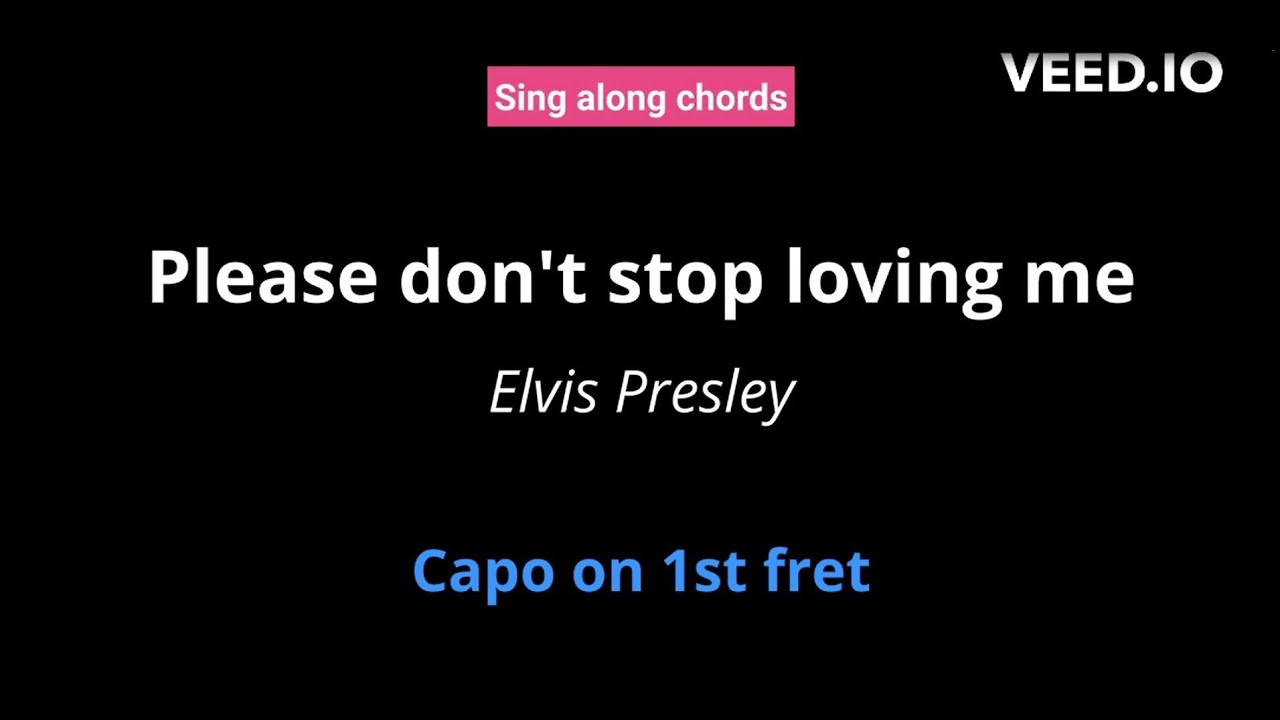 Please don't stop loving me - Elvis Presley chords and lyrics - YouTube