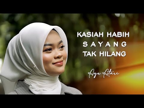 Ayu Atari - Kasiah Habih Sayang Tak Hilang (Official Music Video)