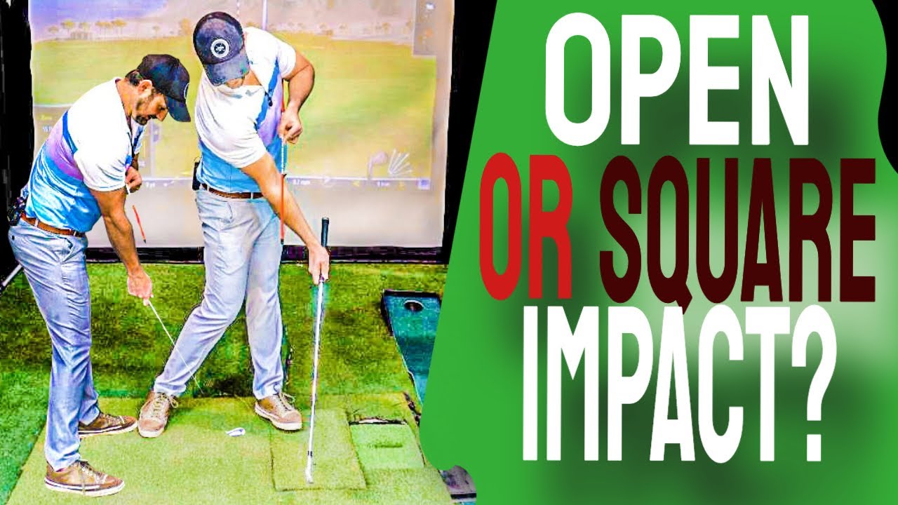 Golf Swing Impact Position Open Or Square Impact? | Stop Chasing The ...