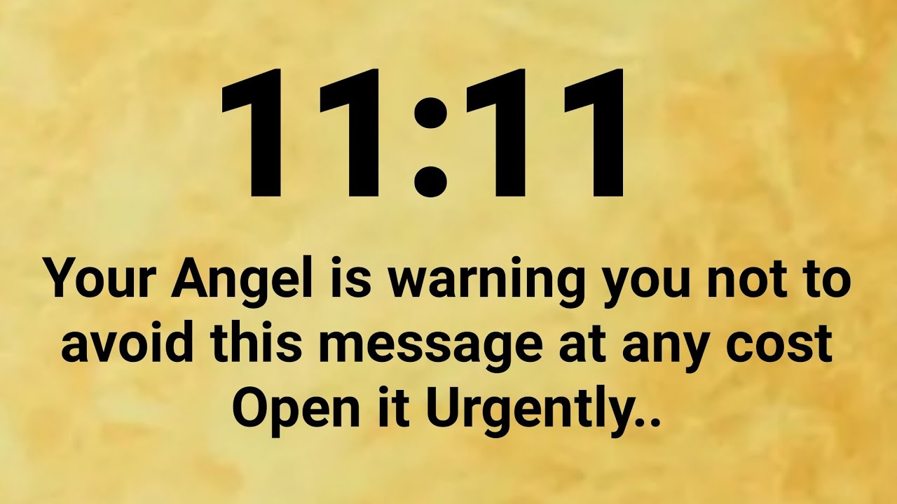11:11 Your Angel is warning you not to avoid this message at any cost ...