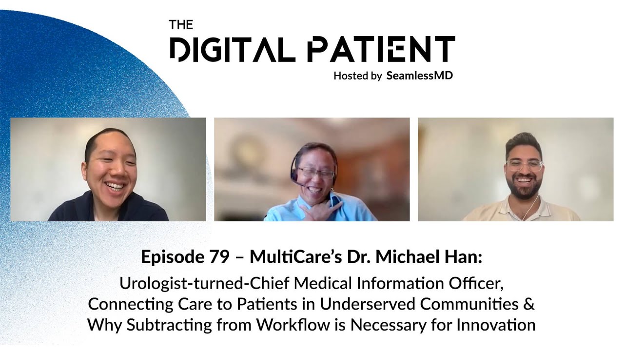 TDP#79: MultiCare's Dr. Michael Han: Connecting Care to Patients in Underserved Communities ...