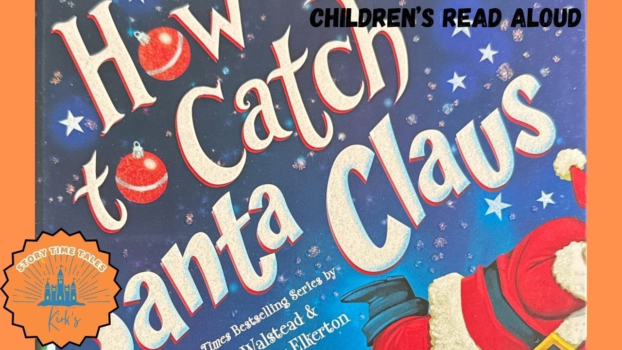 "How to Catch Santa Claus" by Alice Walstead | Children's Book Read ...