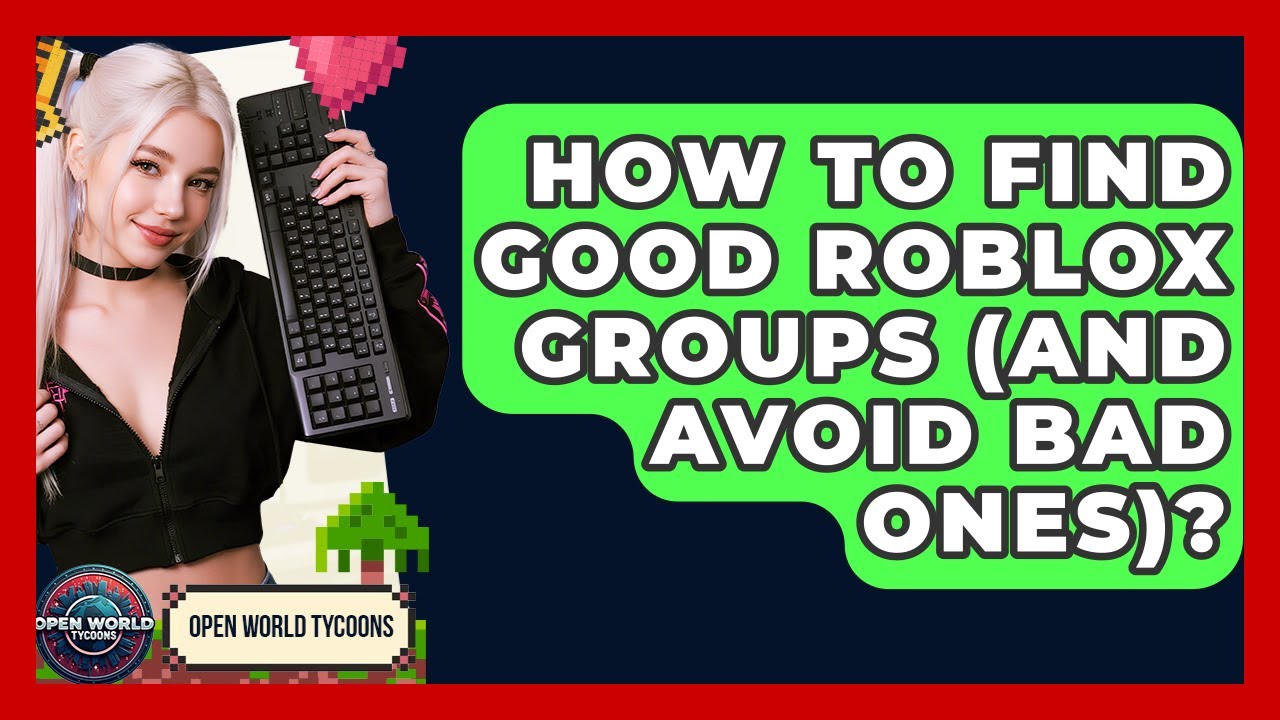 How To Find Good Roblox Groups (And Avoid Bad Ones)? - Open World ...